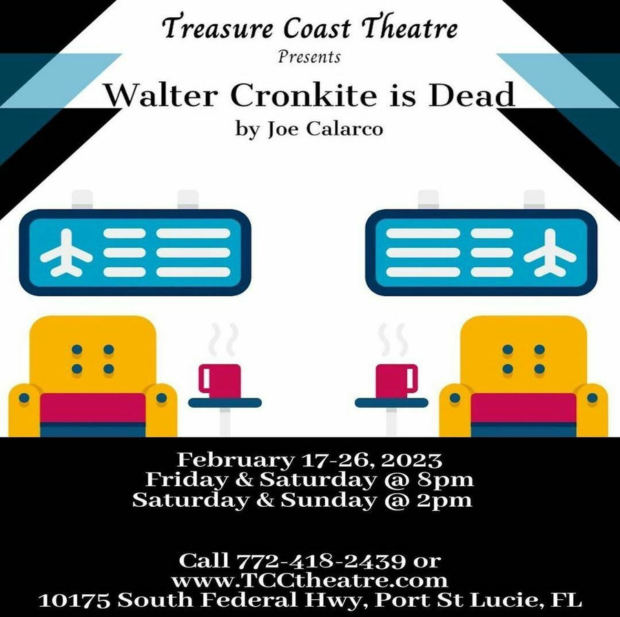 Treasure Coast Theatre Presents Walter Cronkite Is Dead Friday 17
